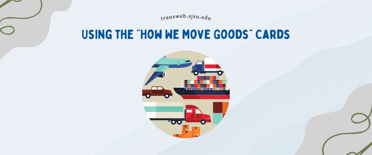 "How We Move Goods" Cards | Mineta Transportation Institute